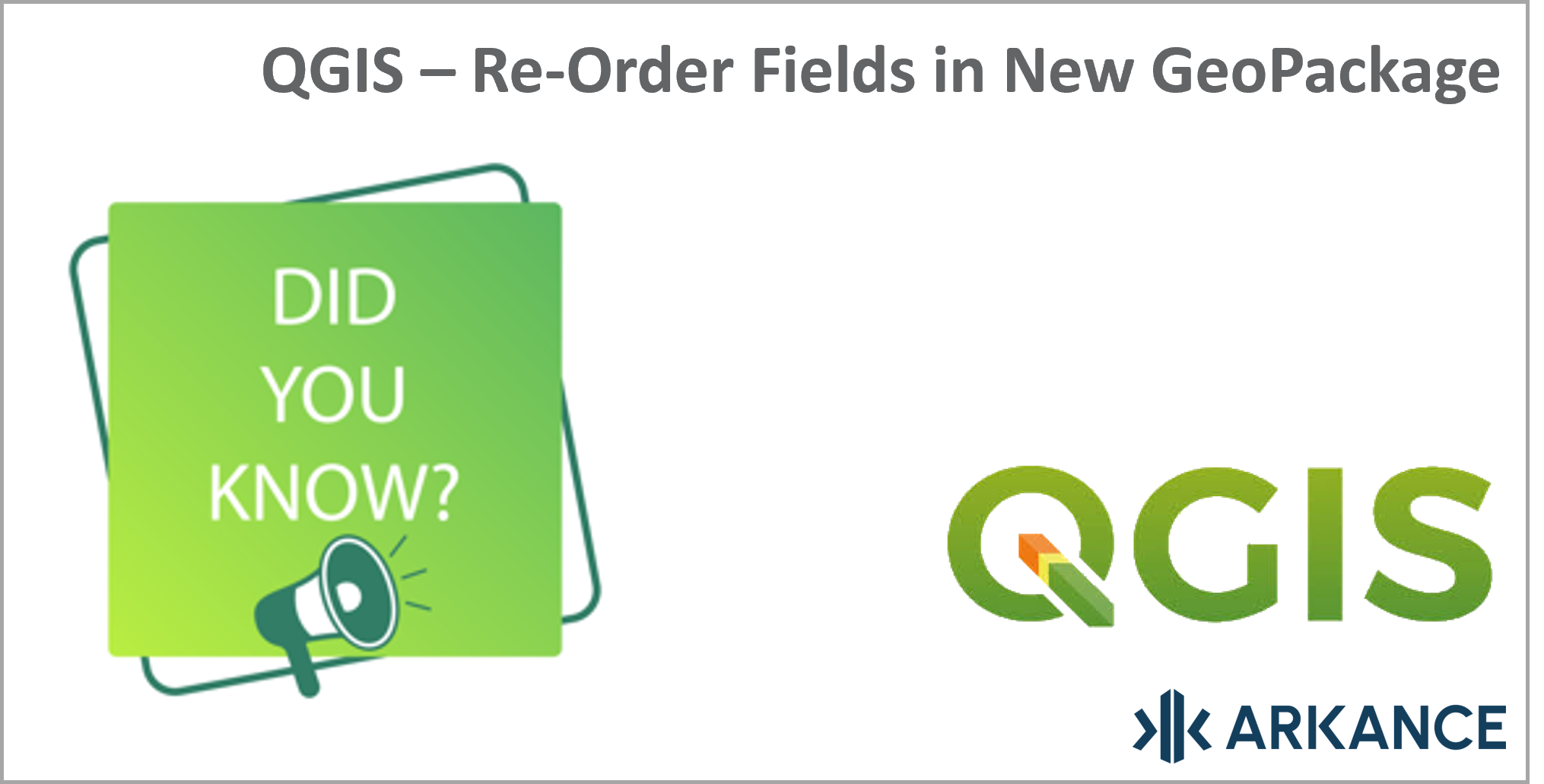 QGIS – Reorder Fields in New GeoPackage – ARKANCE UK Community