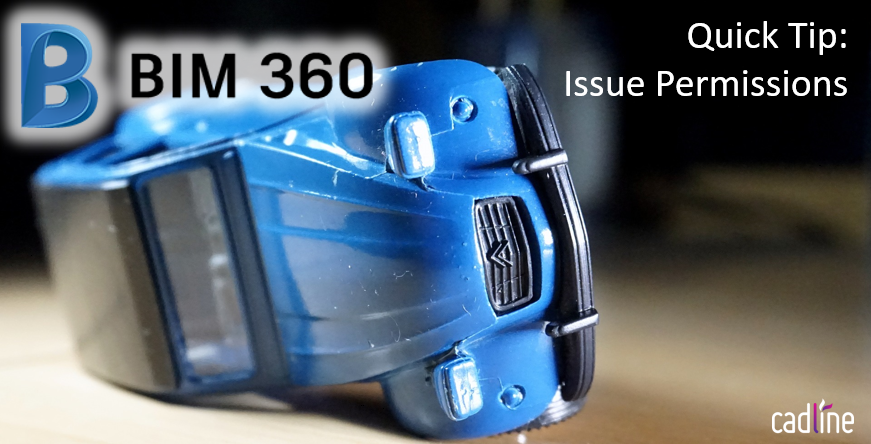 BIM 360: Issue Permissions – ARKANCE UK Community
