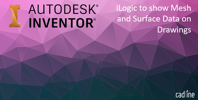 Inventor 2018 - iLogic to Show Mesh and Surface Data on Drawings ...